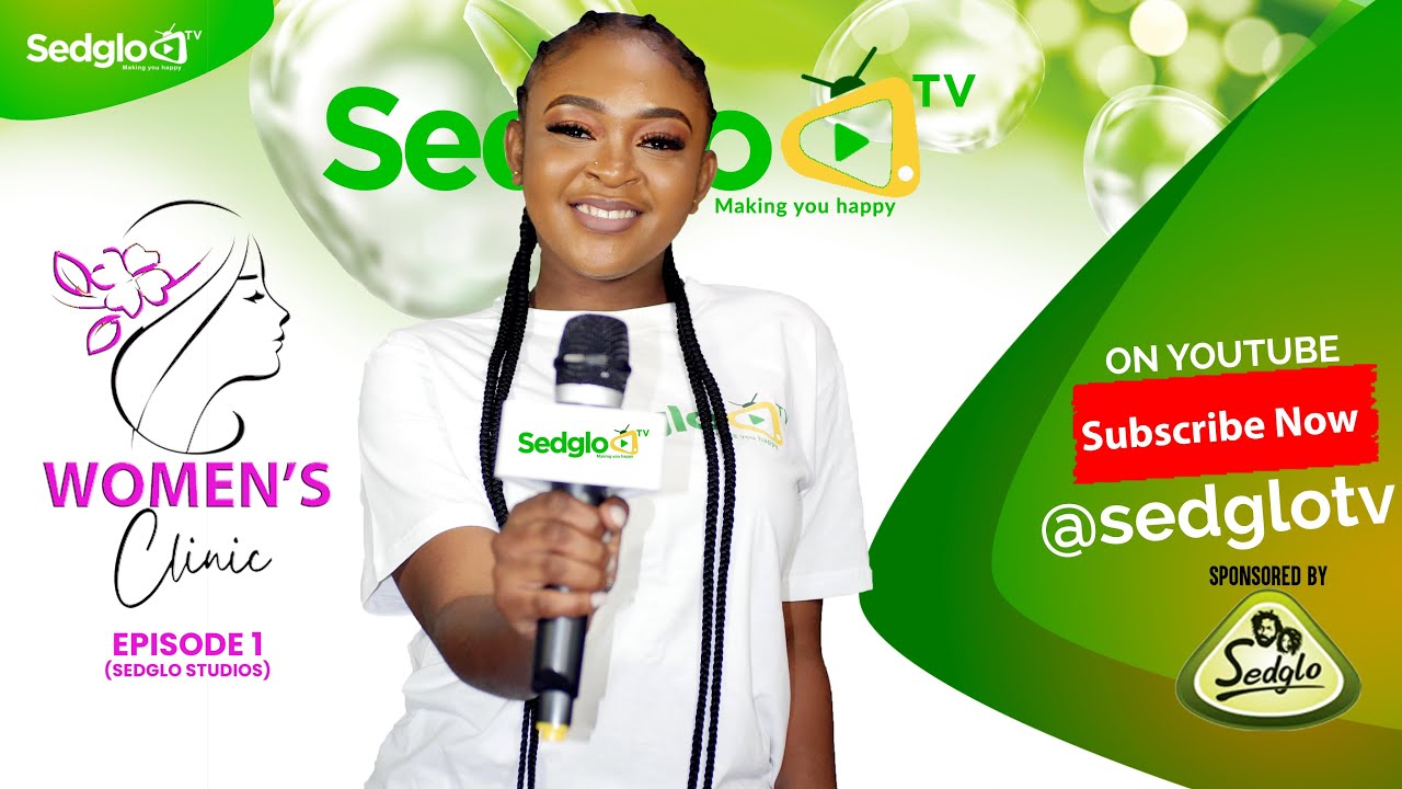 WOMENS CLINIC EP1(SEDGLO STUDIOS) - YouTube