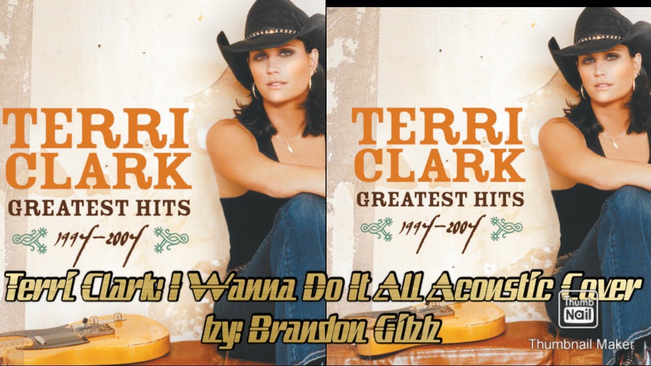 Terri Clark: I Wanna Do It All { Pain To Kill acoustic cover } by ...
