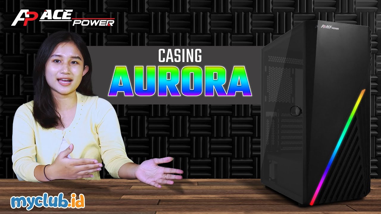 AURORA Casing dari ACE POWER - Ada RGB + Tempered Glass - YouTube