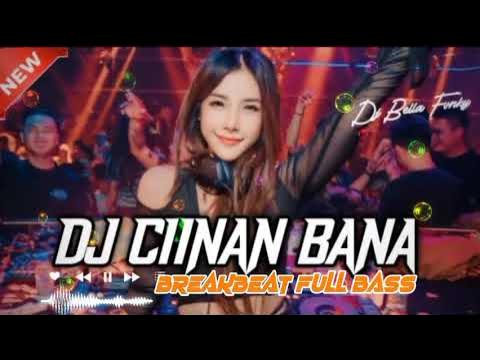 DJ CIINAN BANA - FAUZANA 🎧 BREAKBEAT FULL BASS TERBARU 2024 - YouTube