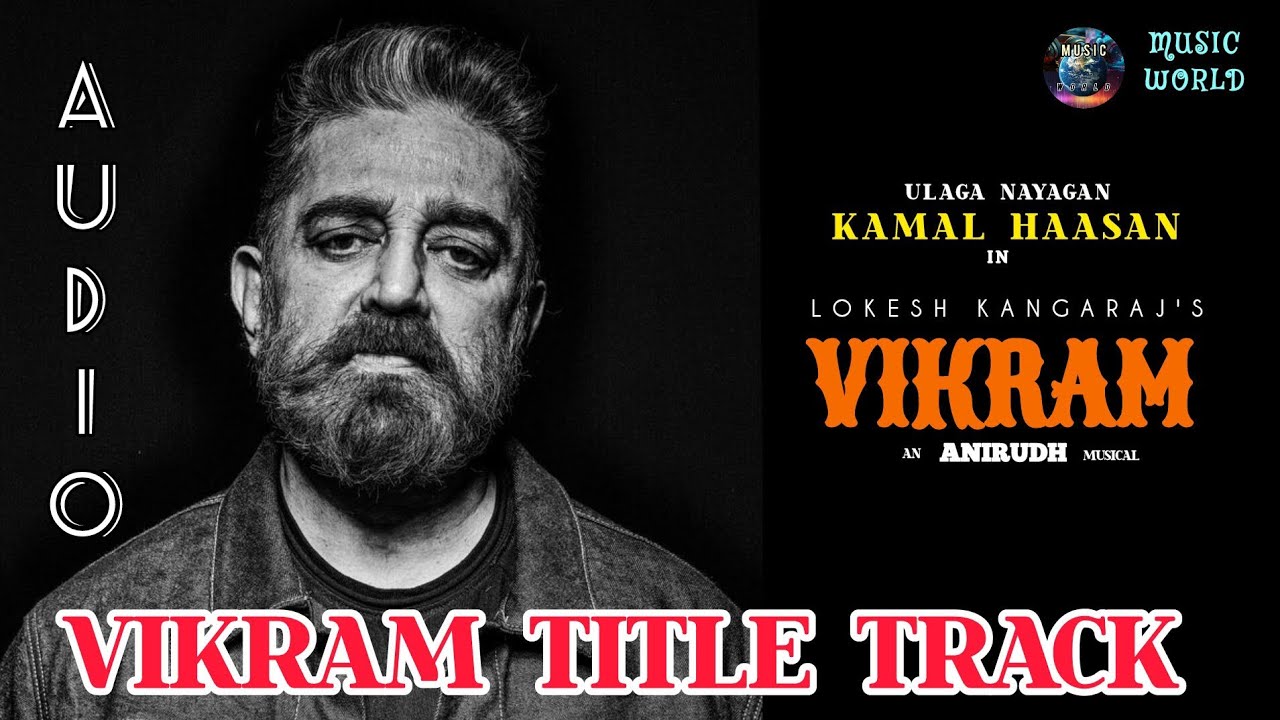 Vikram Title Track -Tamil Song|Vikram|Kamal Haasan|Lokesh Kanagaraj ...