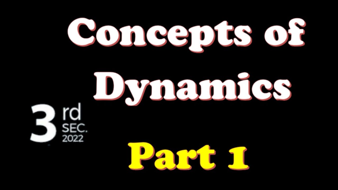 Concepts of Dynamics Part 1 - YouTube