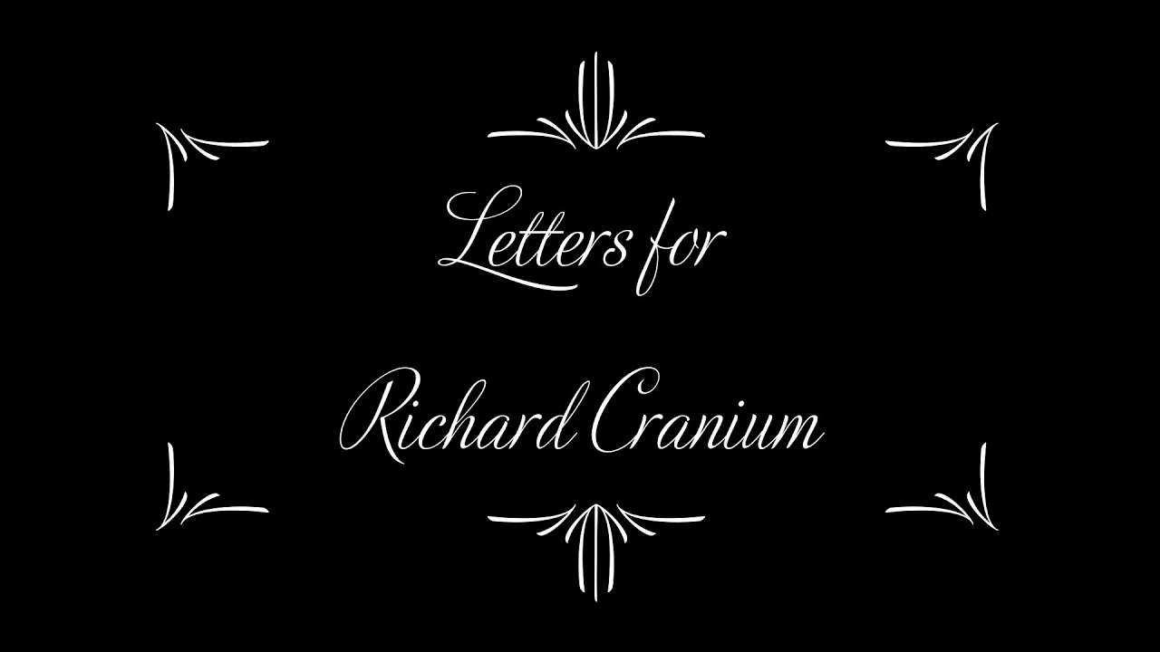 Letters for Richard Cranium: Richard Cranium is Canceled. - YouTube