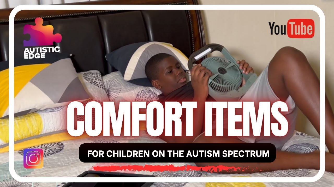 Comfort Items for Children on the Autism Spectrum - YouTube