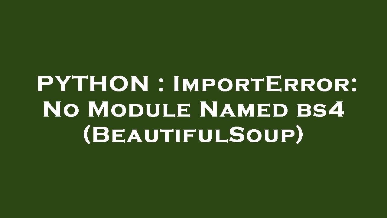Python Importerror No Module Named Bs4 Beautifulsoup Youtube