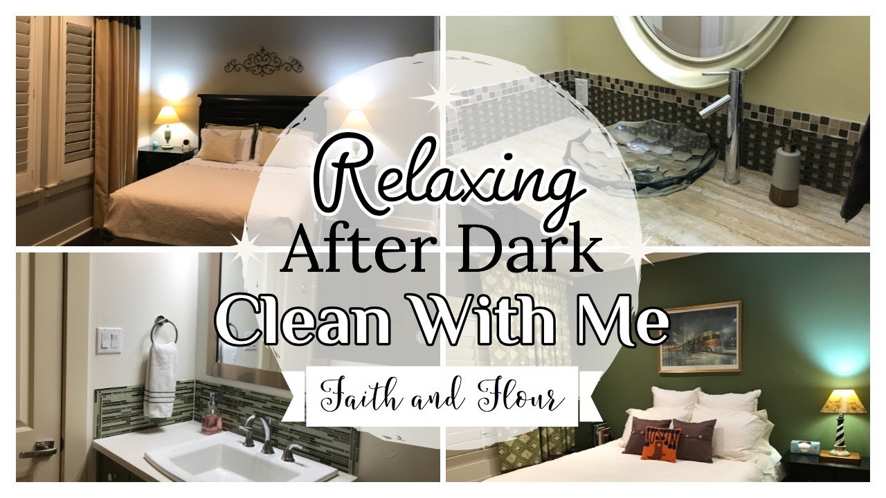 After Dark Clean With Me 2019 | Relaxing Speed Cleaning Motivation ...