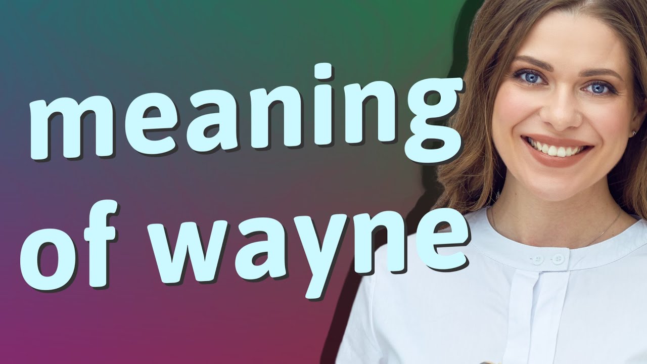 Wayne | meaning of Wayne - YouTube
