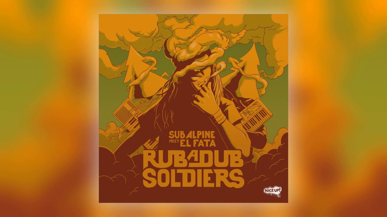 Sub Alpine - Rub a Dub Soldiers (feat. El Fata) - YouTube