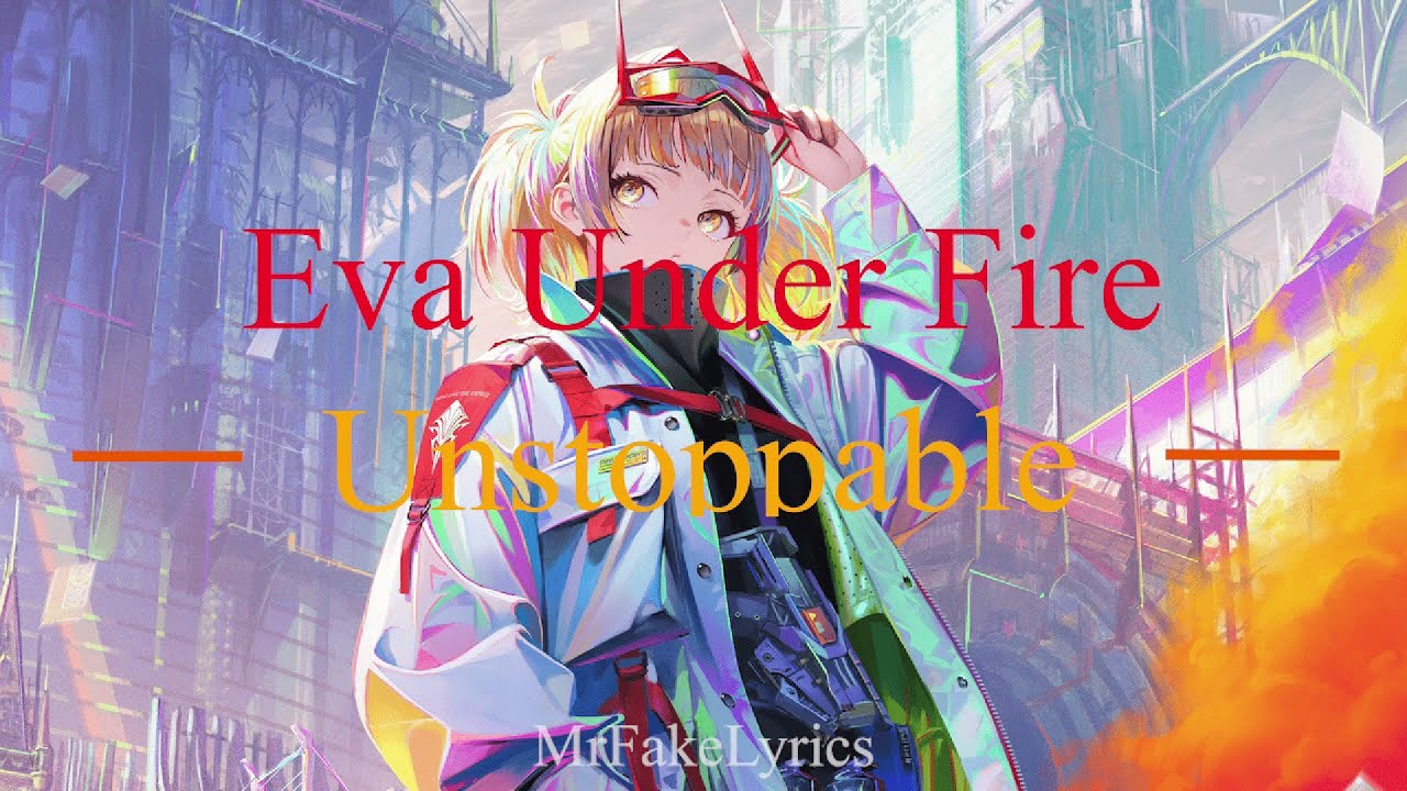 Eva Under Fire - Unstoppable [Sub Español] - YouTube