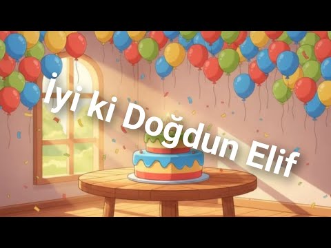 🎂 İyi Ki Doğdun Elif | Eğlenceli Doğum Günü Şarkısı 🎉
