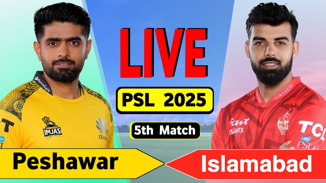 PSL Live, Peshawar vs Islamabad 5th Match, Live Cricket Match Today ...