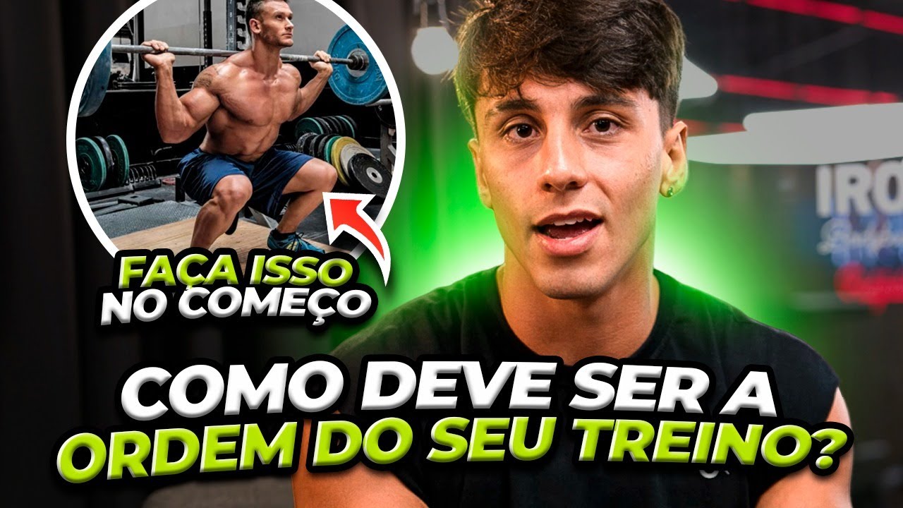 COMO DEVE SER A ORDEM DO SEU TREINO! - YouTube