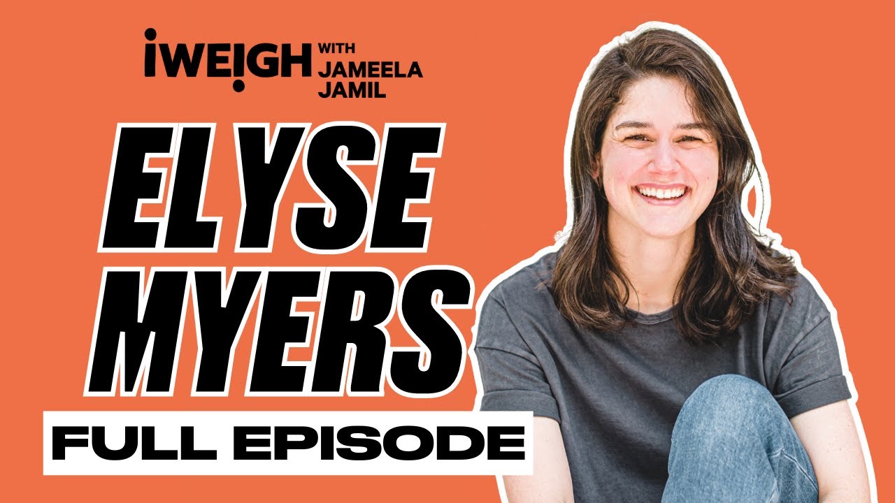 [Full Episode] Elyse Myers on I Weigh with Jameela Jamil | Mental Health, ADHD, Post-partum ...