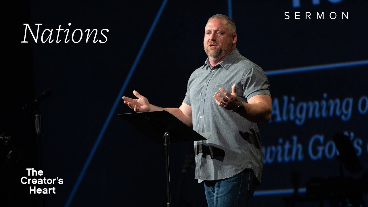 Nations – The Creator’s Heart – Week 4 – Sermon – Trevor Joy – 1/26/25 ...