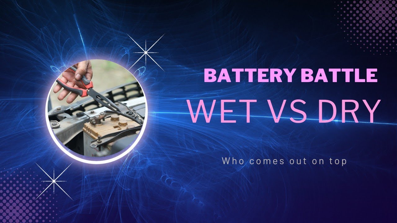 Batterie sèche ou batterie humide : 7 différences essentielles que ...