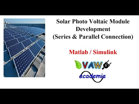 Solar Photo Voltaic Module Development (Series & Parallel Connection) using Matlab / Simulink ...