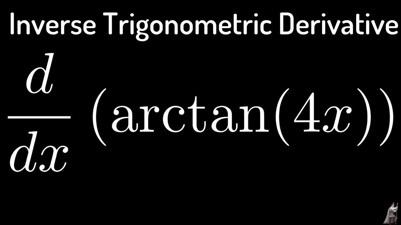 Inverse Trigonometric Derivatives F x Arctan 4x YouTube