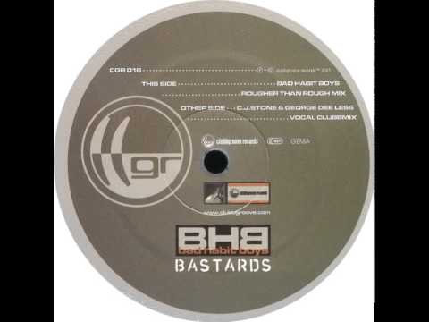 Bad Habit Boys - Bastards (CJ Stone And George Dee Less Vocal Clubbmix)