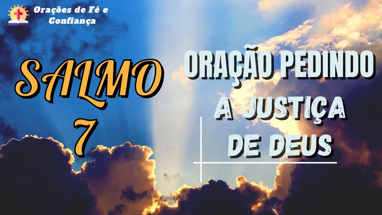 Salmo 7 - Oração Pedindo a Justiça de Deus. - YouTube