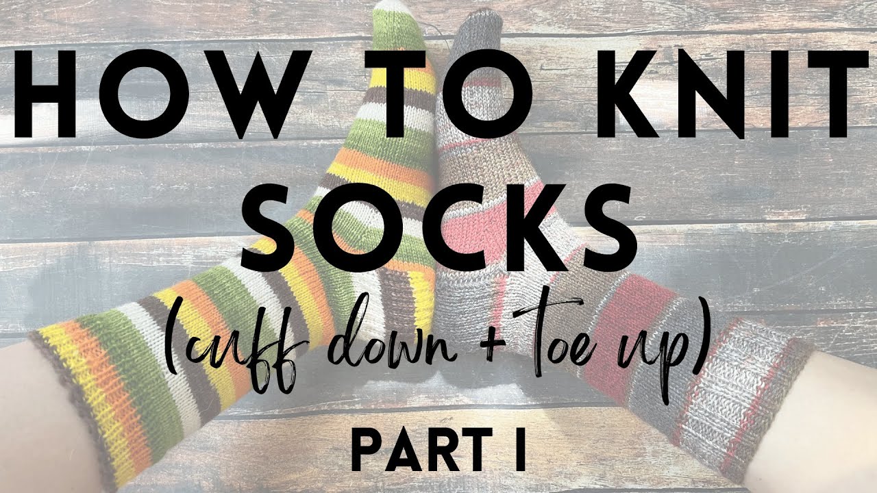 HOW TO KNIT SOCKS 🧦| Part 1: Cuff-down Cuffs and Toe-up Toes - YouTube