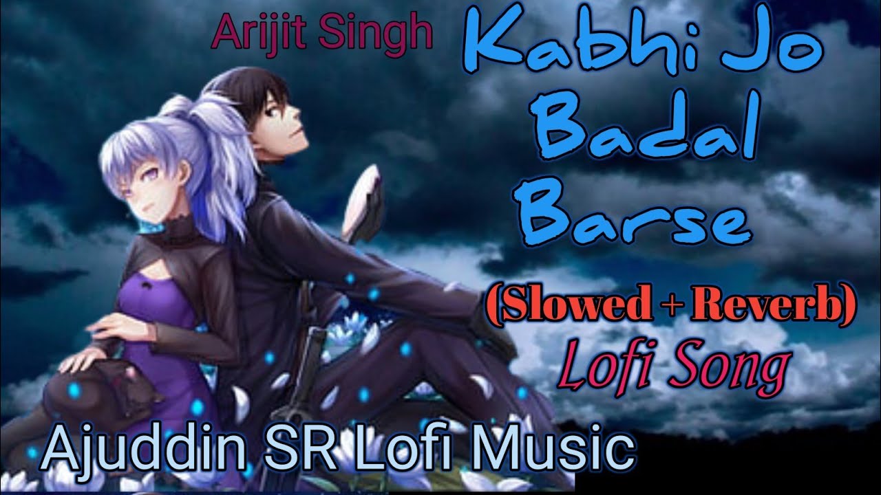 Kabhi Jo Badal Barse Slowed Reverb Lofi Song Arijit Singh