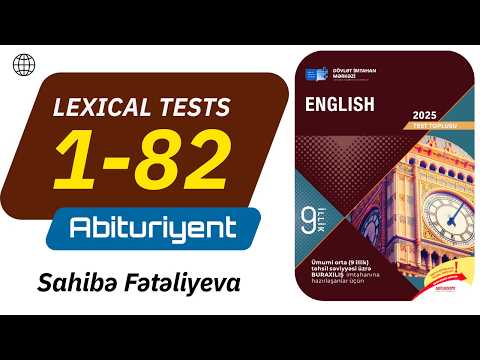 Lexical tests 1-82 | İngilis dili test toplu 2025 | 9 illik