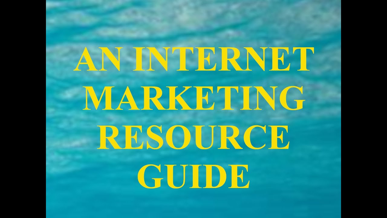 AN INTERNET MARKETING RESOURCE GUIDE - YouTube