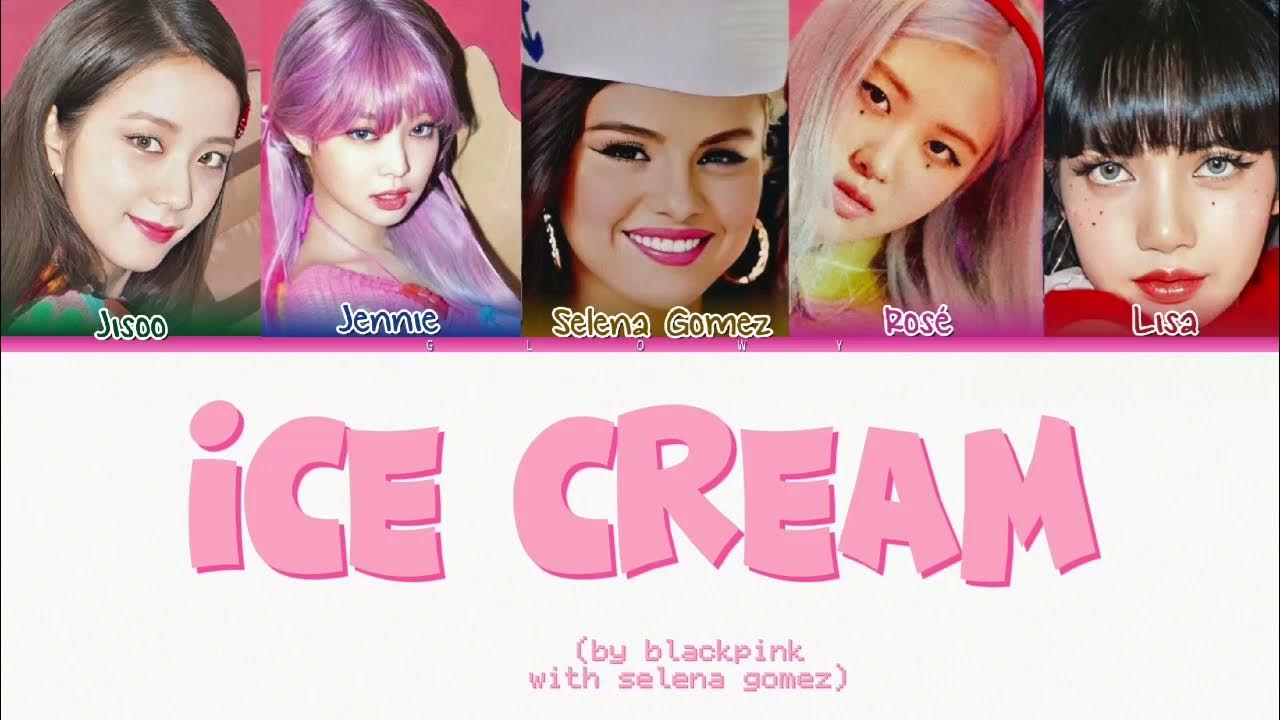 ice cream blackpink with selena gomez (lyrics color coded) - YouTube