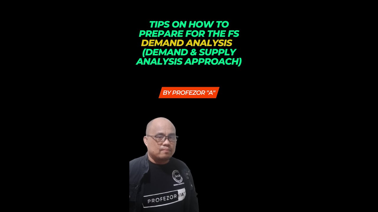 Tips on how to prepare for the FS Demand Analysis (Demand & Supply ...