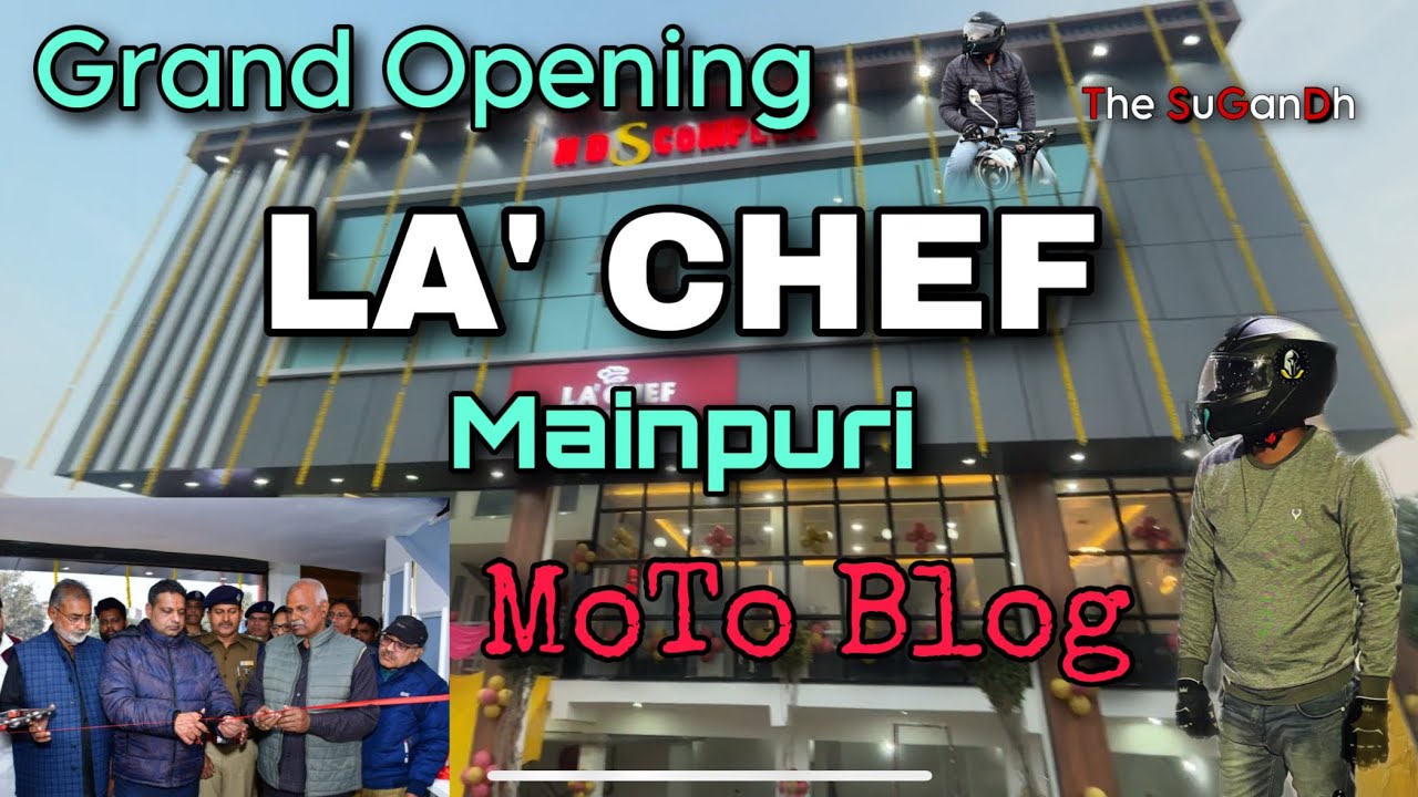 Grand Opening LA' Chef Mainpuri || MoTo Blog || The Sugandh - YouTube