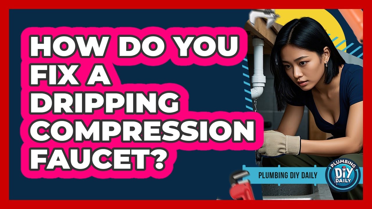 How Do You Fix A Dripping Compression Faucet? - Plumbing DIY Daily ...