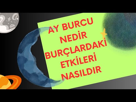 AY BURCU NEDİR BURÇLARDAKİ ETKİLERİ NASILDIR