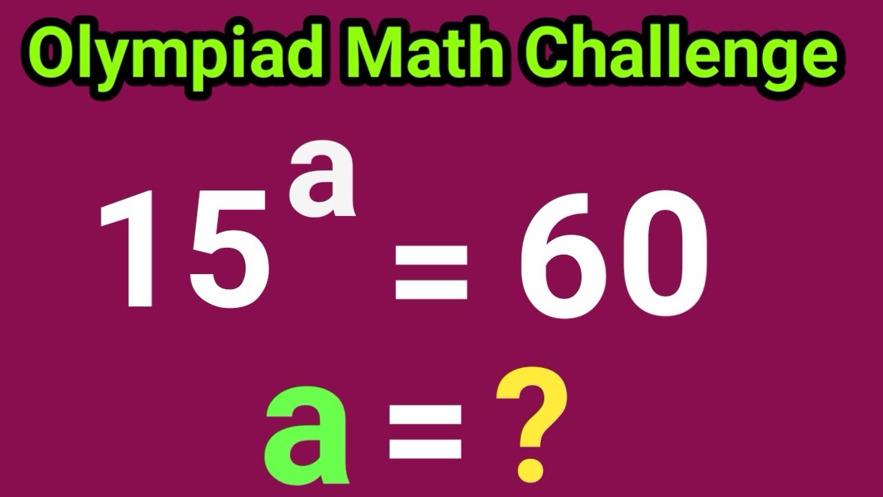 A Nice Olympiad Math Cracked in 60 Seconds || Solve 15ᵃ = 60 Fast ...