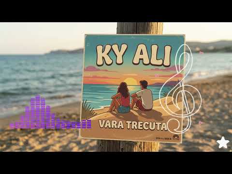 KY ALI - Vara Trecută (Official Audio / Video)