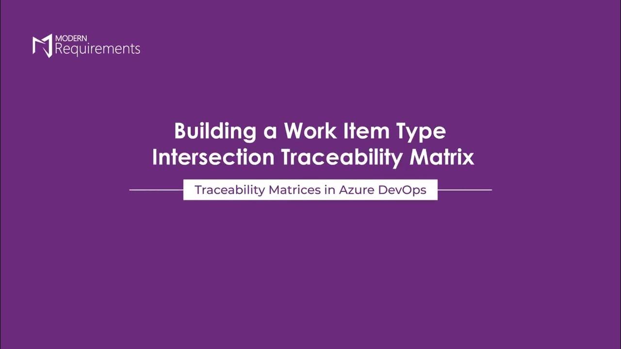 Building a Work Item Type Intersection Traceability Matrix I Traceability Matrices in Azure ...