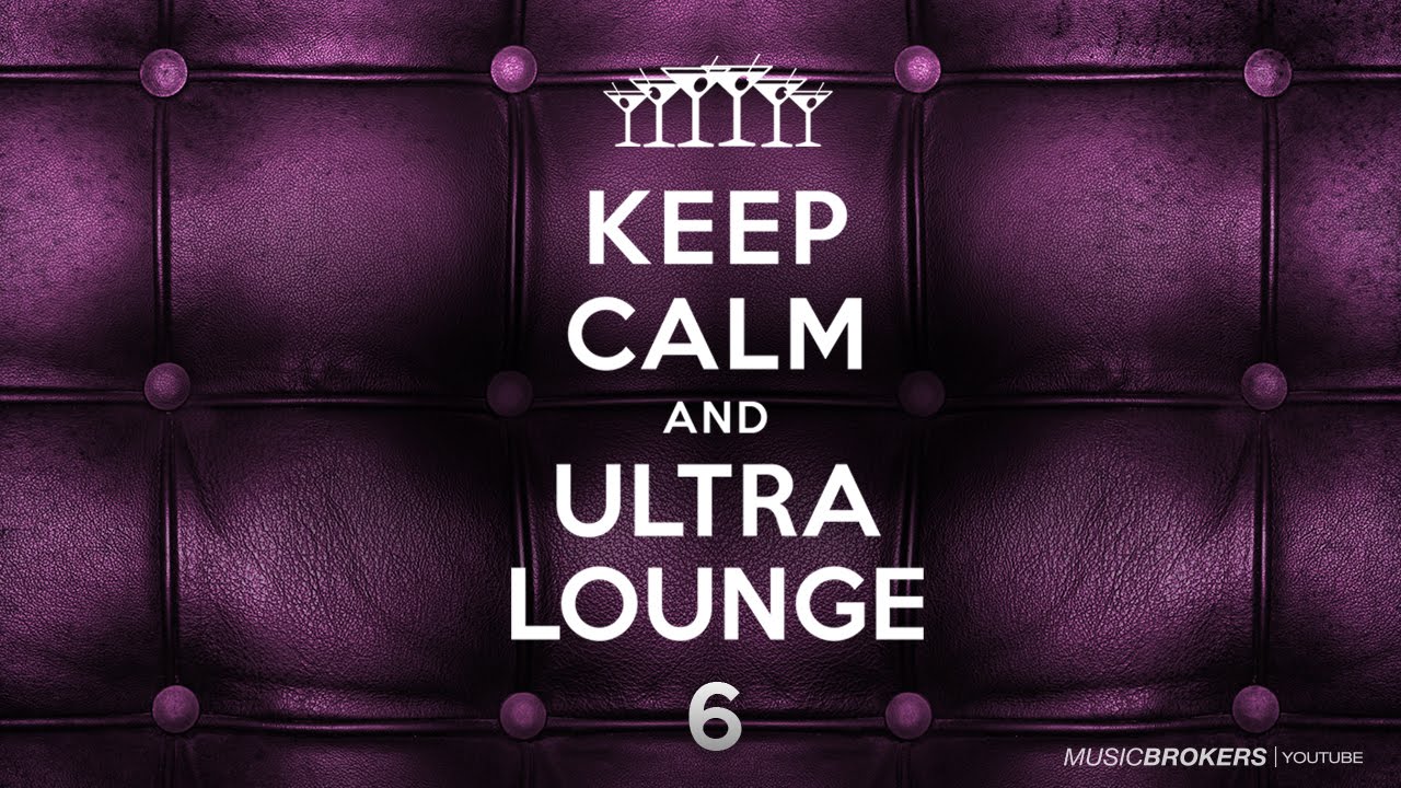 Keep Calm and Ultra Lounge Vol 6. - Full Album - YouTube