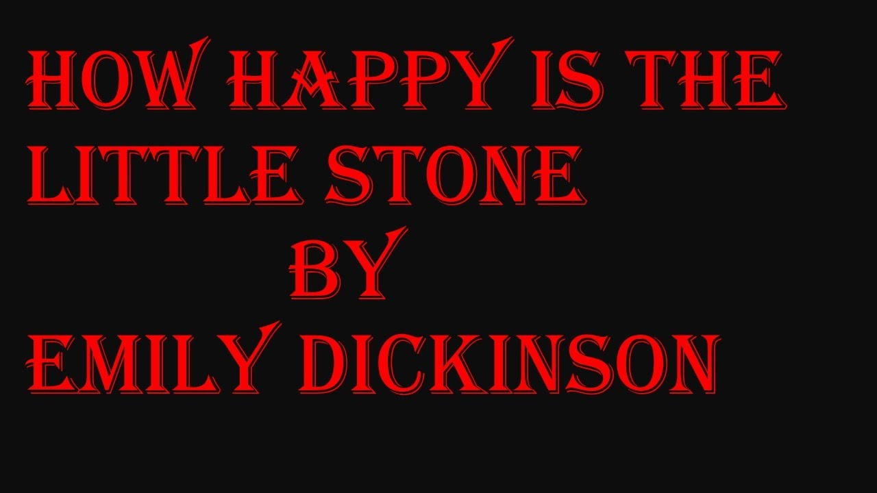 How Happy is The Little Stone by Emily Dickinson - YouTube