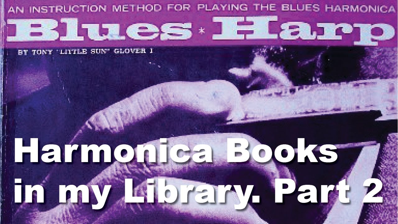 Harmonica Books in My Library Part 2 : Blues Harp (Tony Glover) - YouTube
