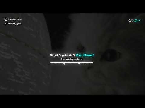 Güçlü Soydemir - Ummadığım Anda ( Speed Up ) - 𝗡𝗼𝗼𝘀 𝗦𝗹𝗼𝘄𝗲𝗱