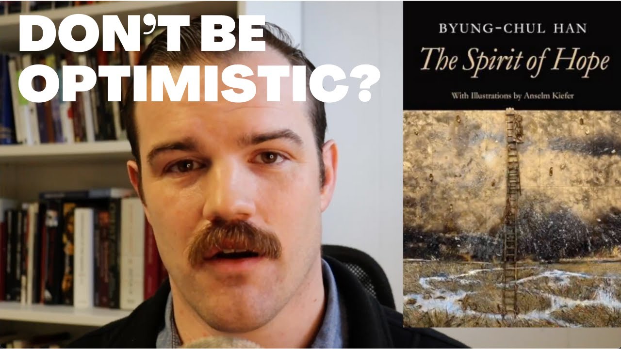 Byung-Chul Han: Don't Be Optimistic (Be Hopeful Instead) - YouTube