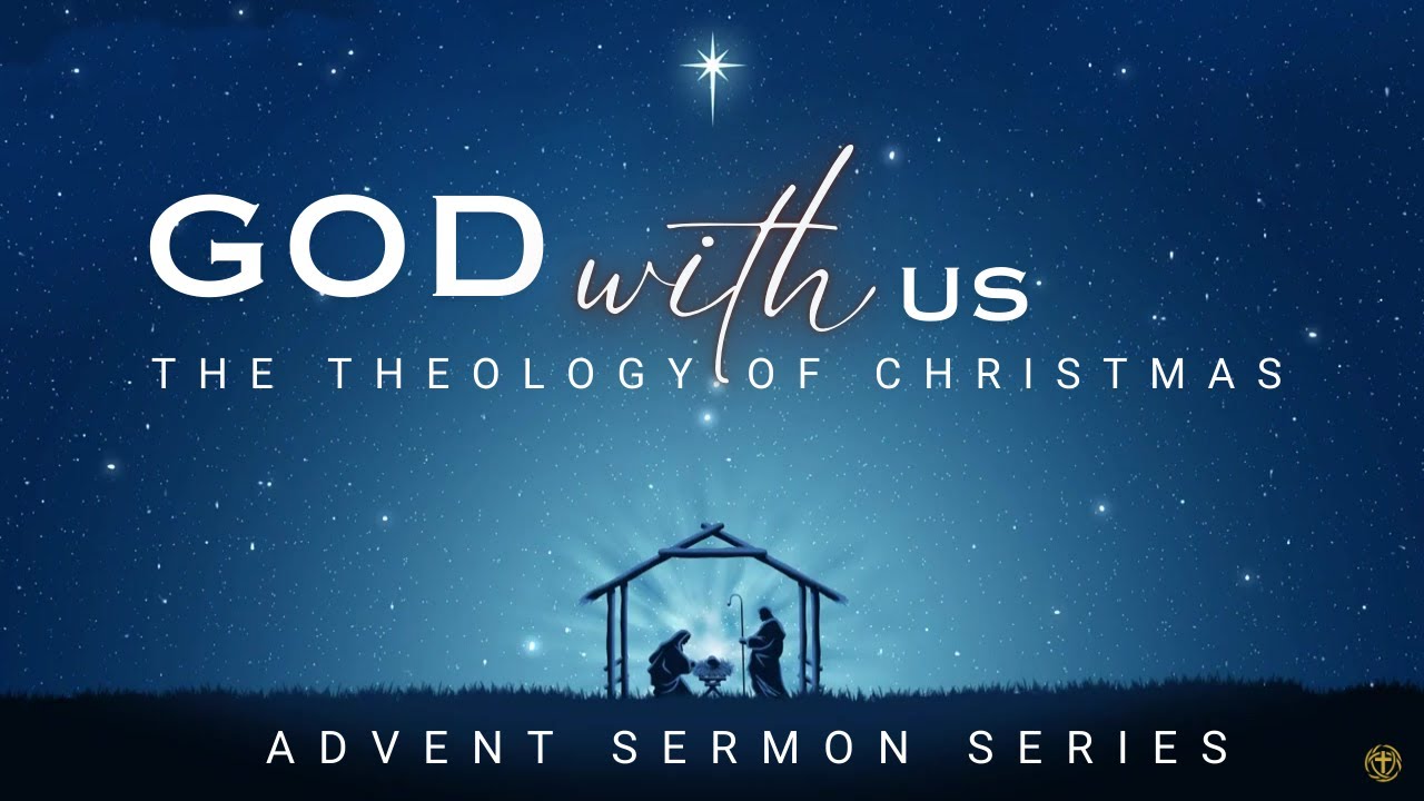 Advent - God with Us - The Theology of Christmas- Pastor Lotanna ...