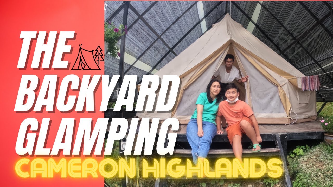 The Backyard GLAMPING Cameron Highlands // Sehari sebelum tragedy Tanah ...