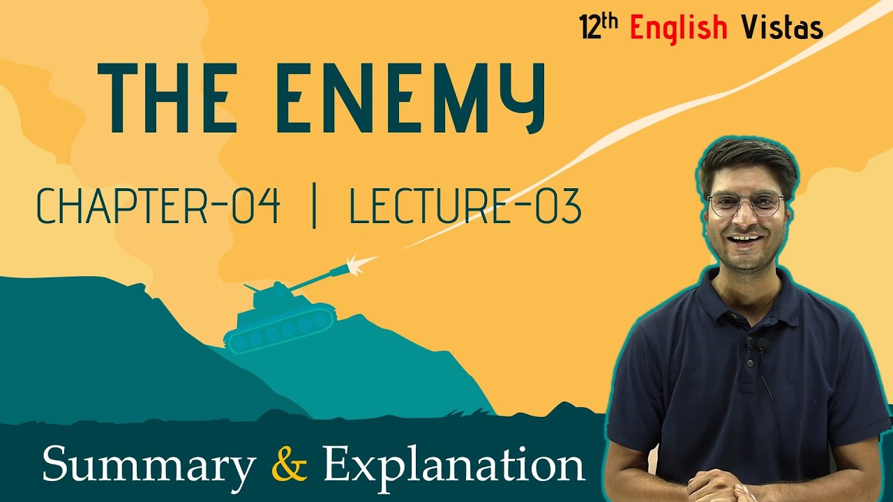 L-3, Chapter-4 | THE ENEMY | 12th English (Vistas) | Summary ...