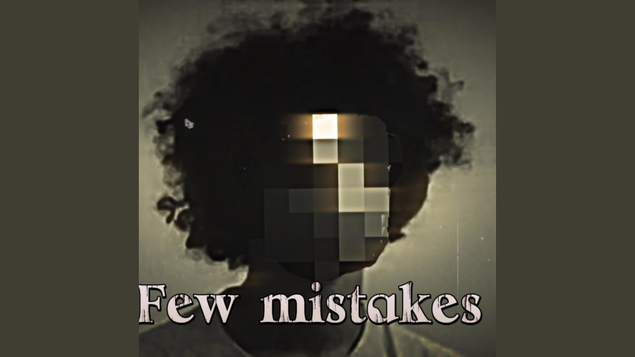 Few Mistakes - YouTube