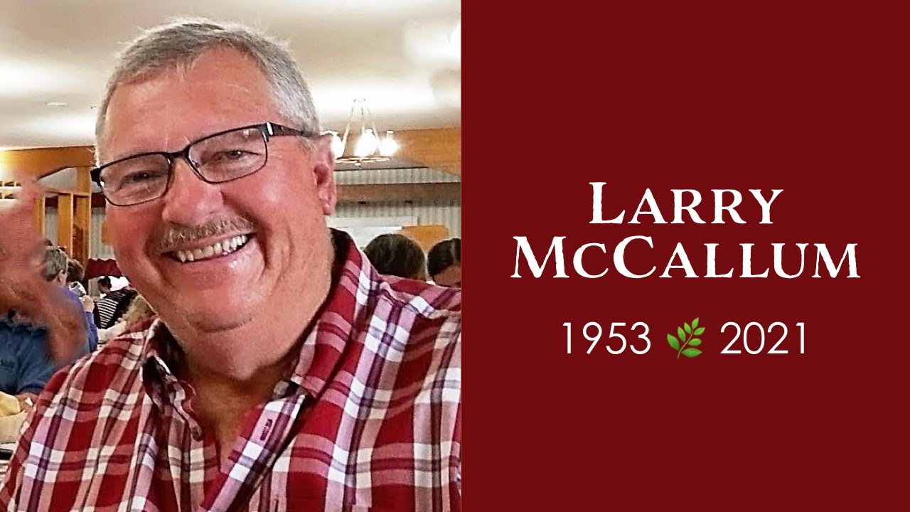 Larry McCallum | 1953 🌿 2021 - YouTube