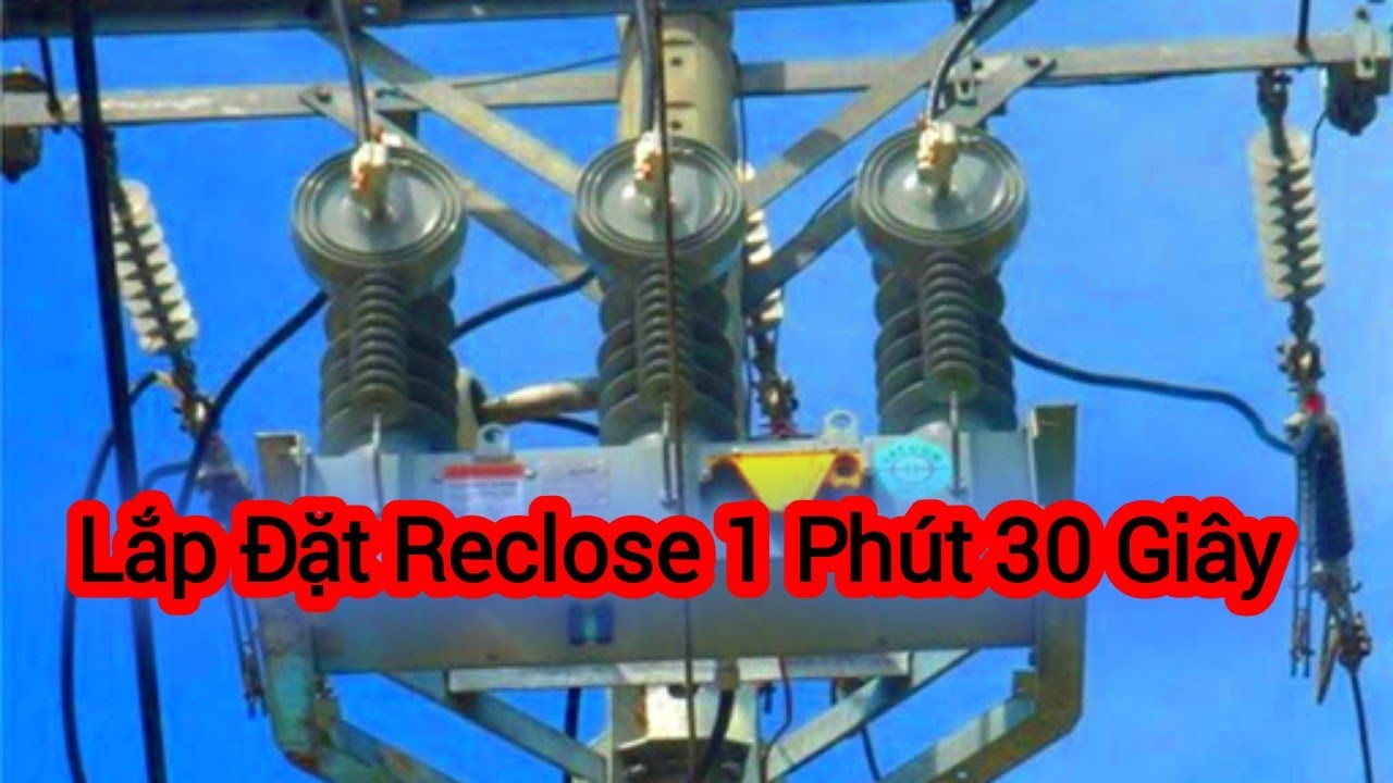 Lắp Reclose 1 phút 30 giây 😍 Thi công lắp đặt 😍 - YouTube