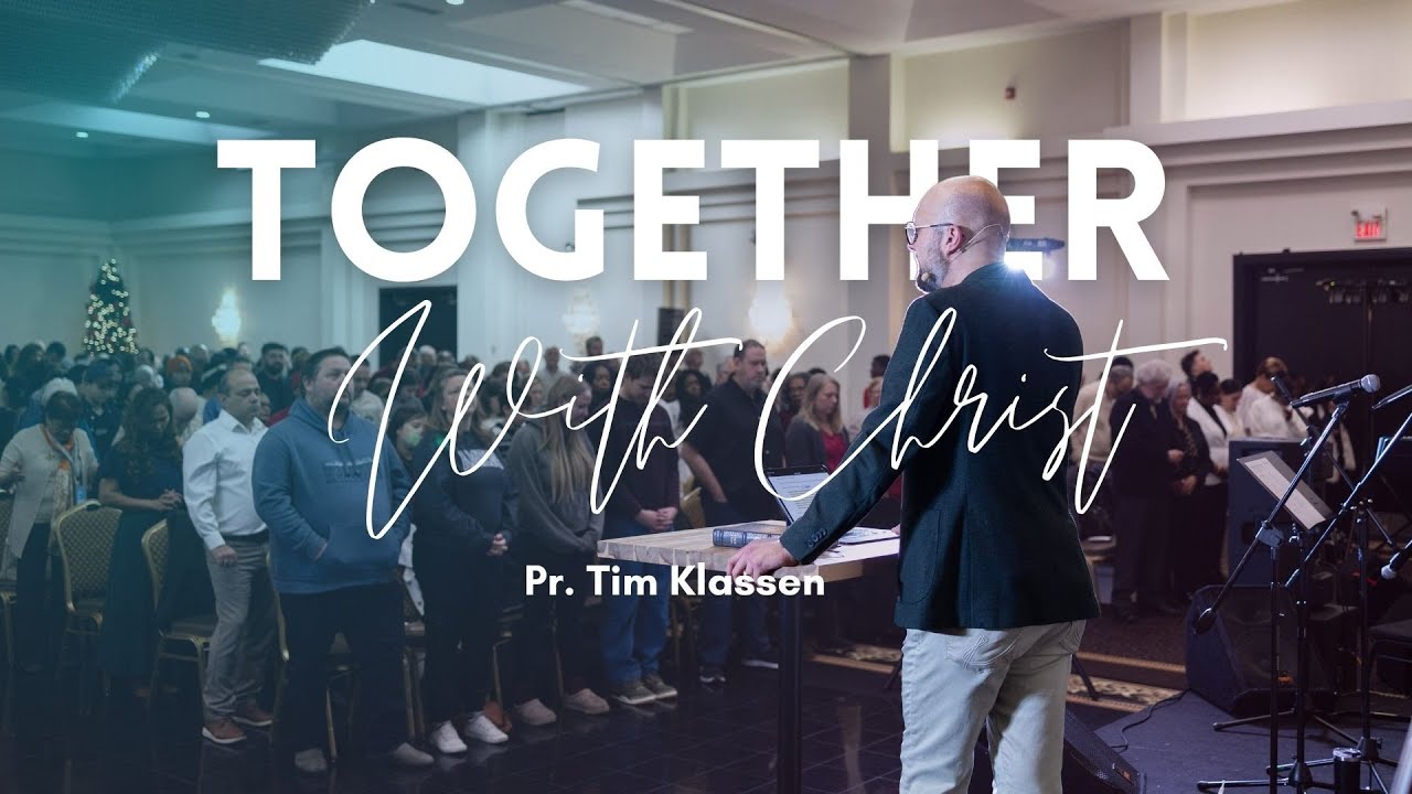 Together with Christ ‐ Pastor Tim Klassen - YouTube
