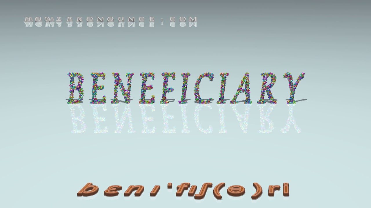 beneficiary - pronunciation + Examples in sentences and phrases - YouTube