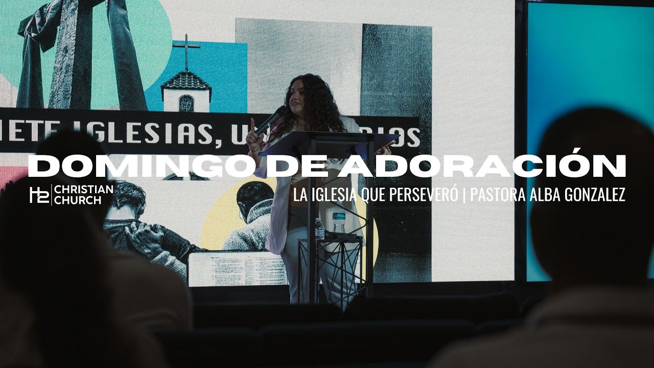 La Iglesia que Perseveró | Pastora Alba Gonzalez | Domingo de Adoración ...
