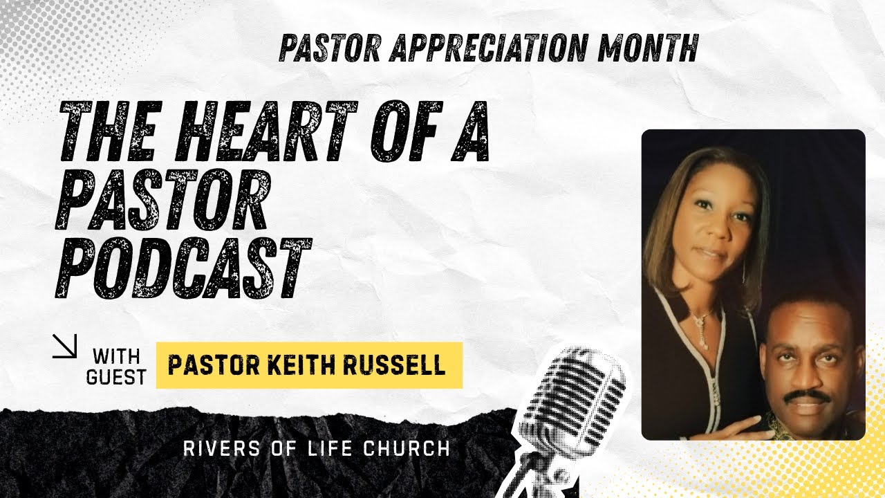 The Heart of a Pastor Podcast - Pastor Keith Russell - YouTube